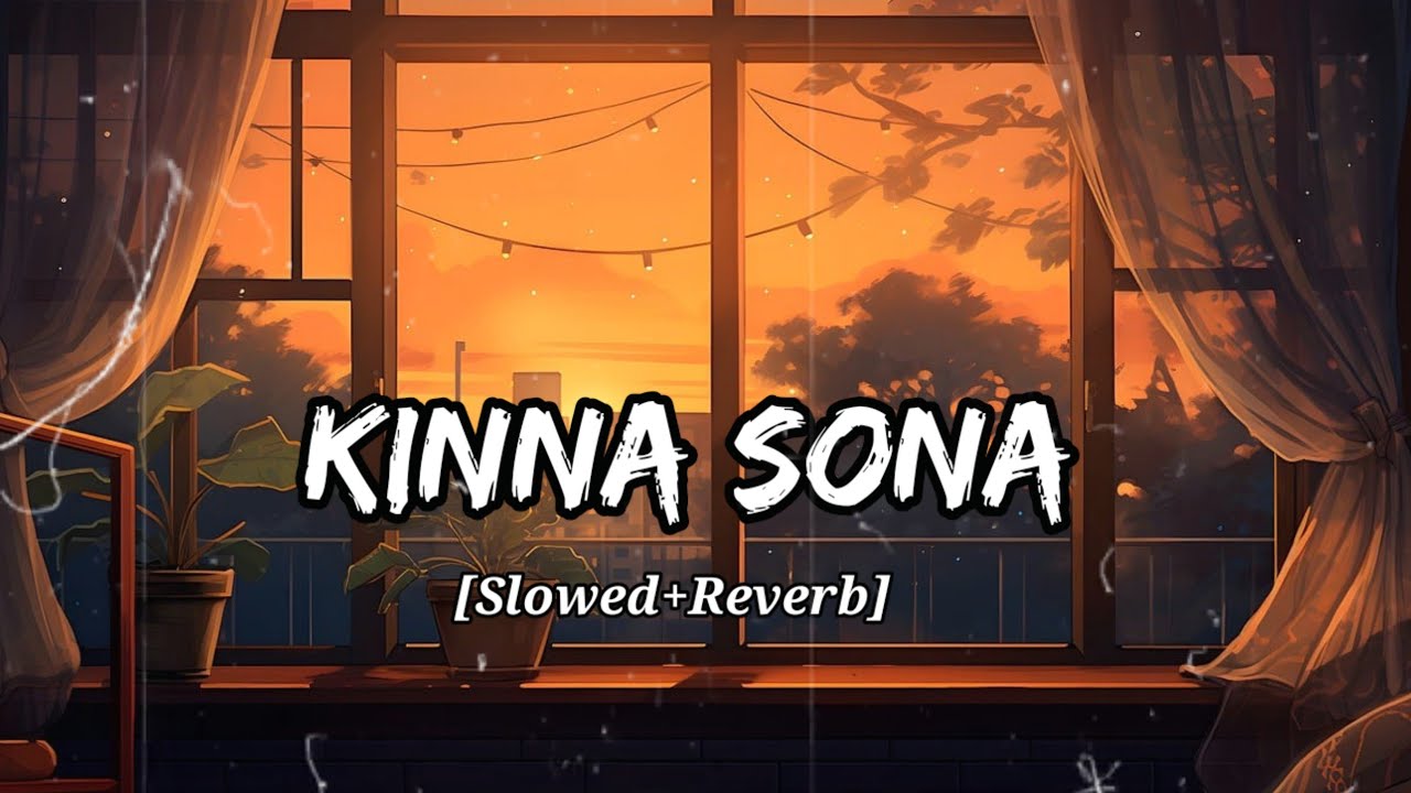 Kinna Sona - Sunil Kamath || Slowed Reverb (Lofi Version) - YouTube Music