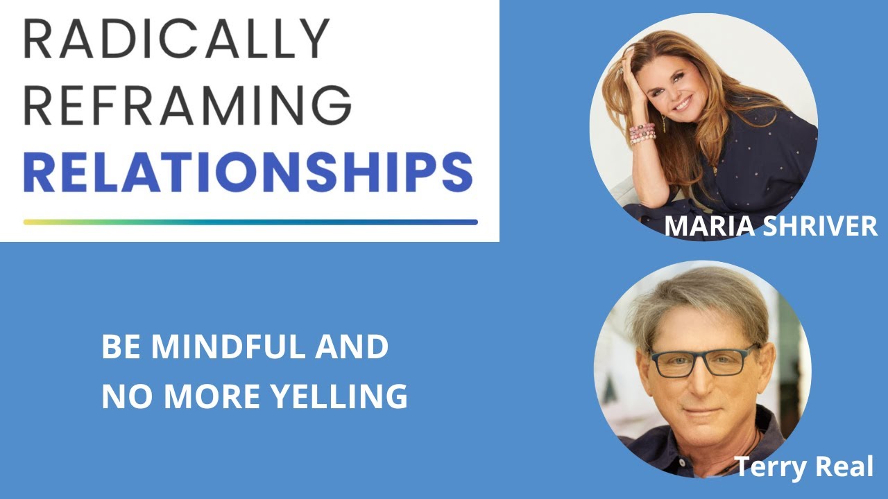 Terry Real and Maria Shriver: Be mindful and no more yelling ...
