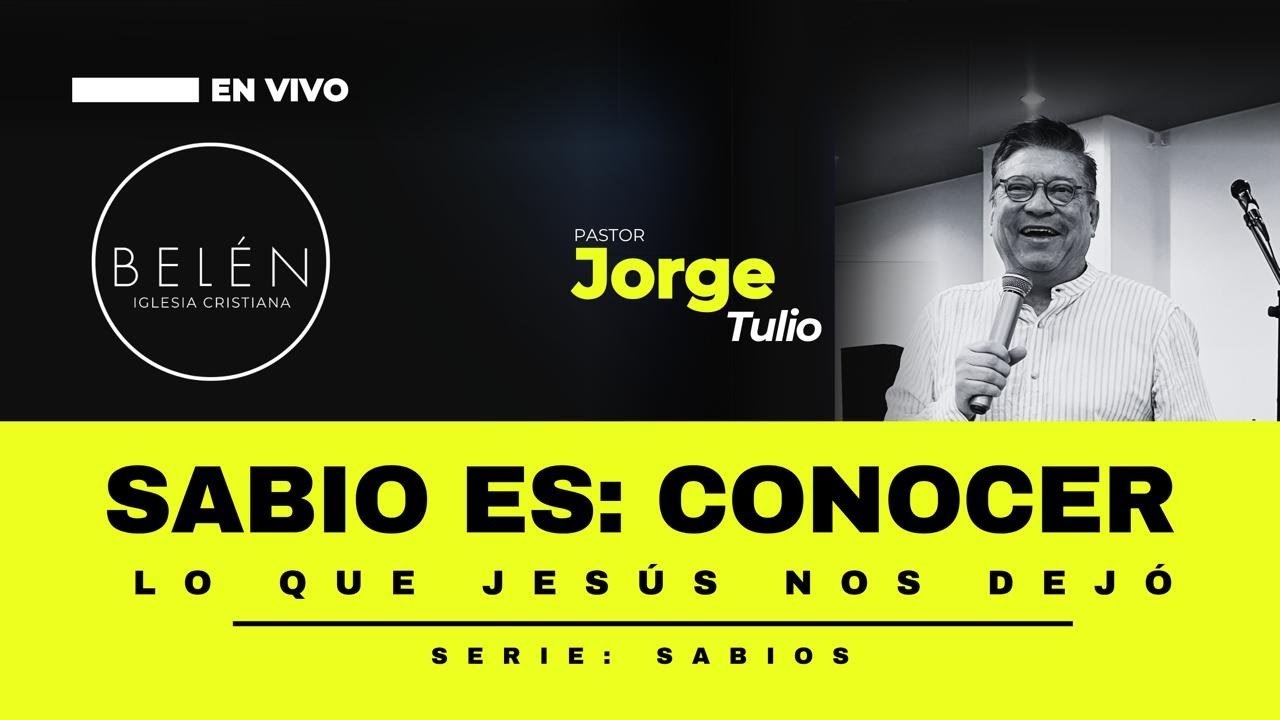 Sabio Es: Conocer Lo Que Jesús Nos Dejó | Pastor Jorge Tulio Jiménez ...