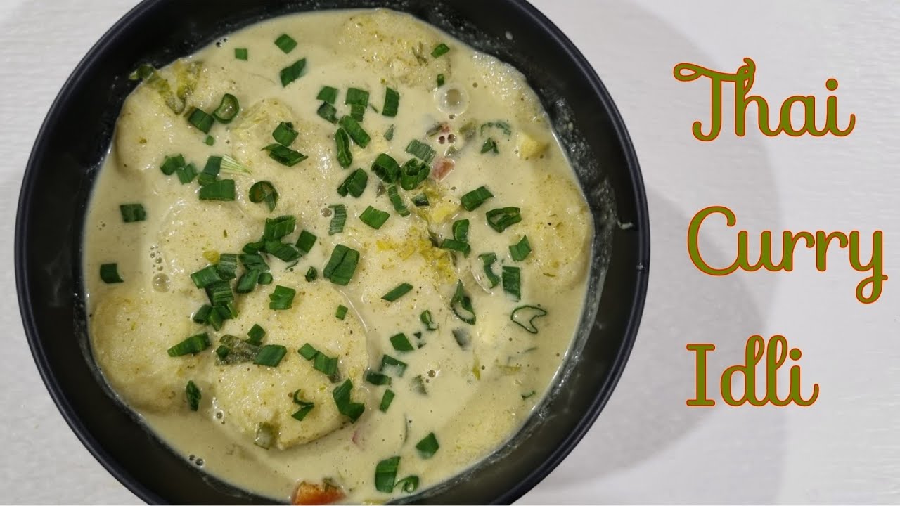 Thai Curry Idli || Unique Indo Thai fusion recipe || Healthy and ...