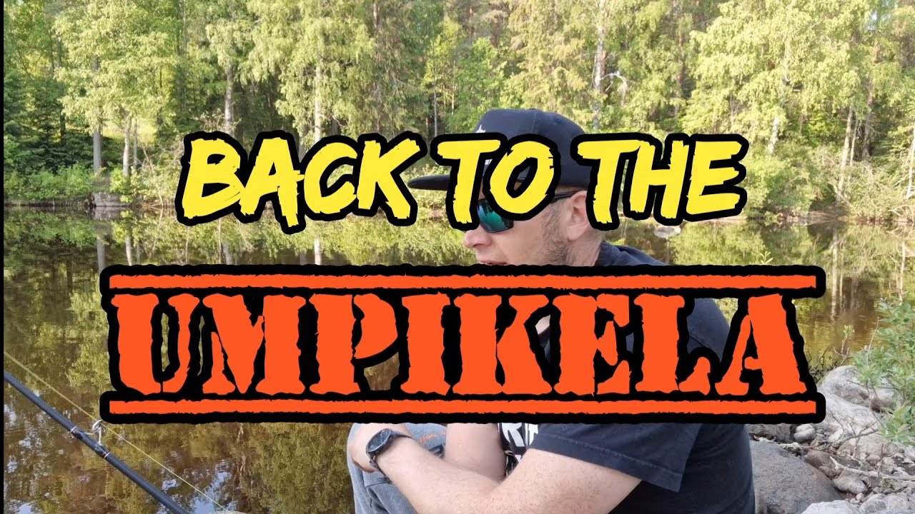 Back to the Umpikela - Umppari kalastelua osa 1 - YouTube