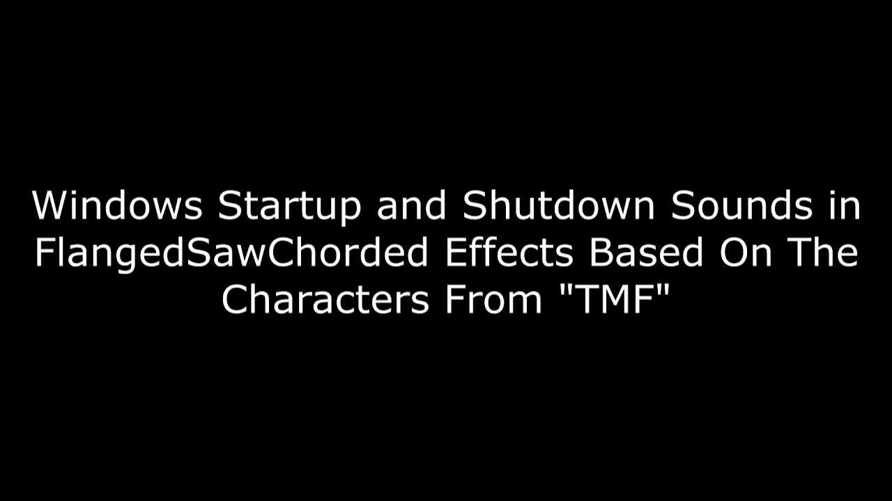 Windows Startup and Shutdown Sounds in FlangedSawChorded Effects Based ...