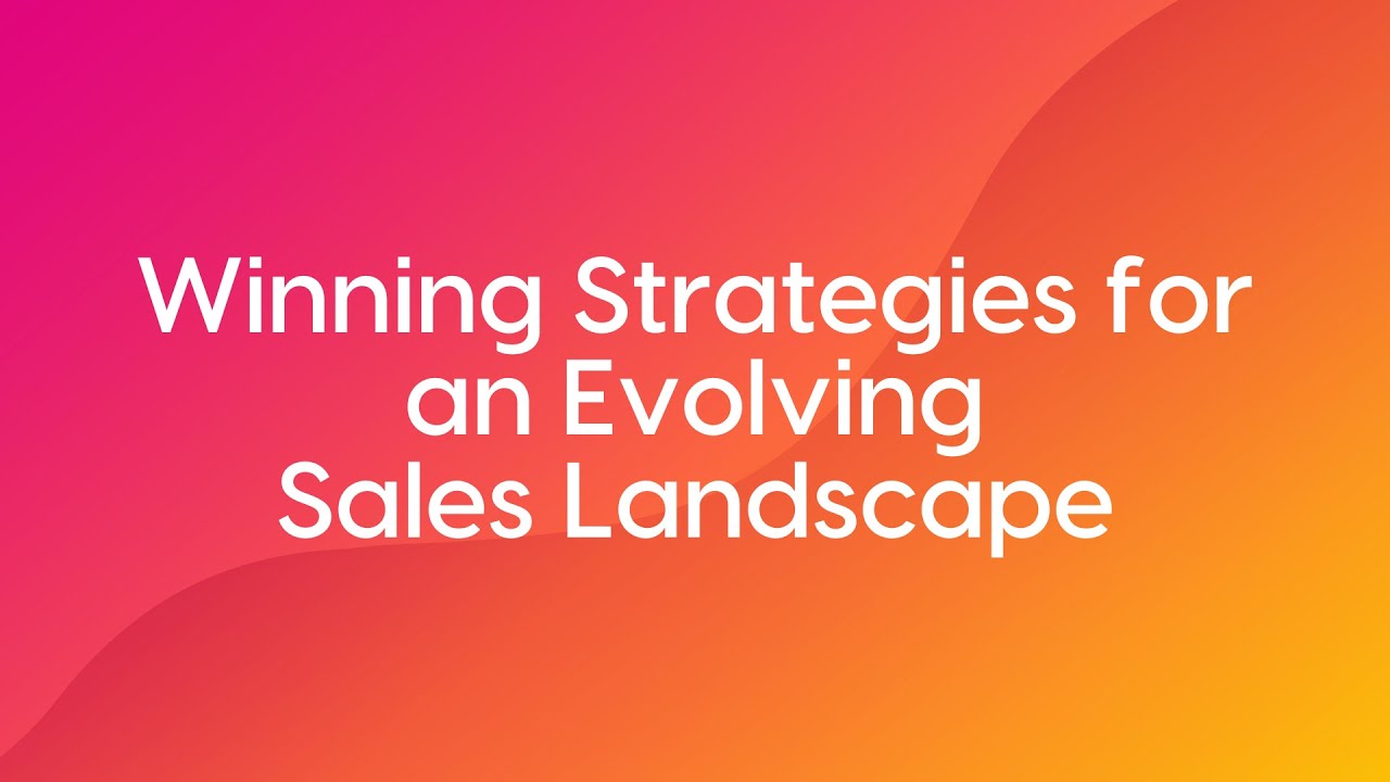Winning Strategies for an Evolving Sales Landscape - YouTube