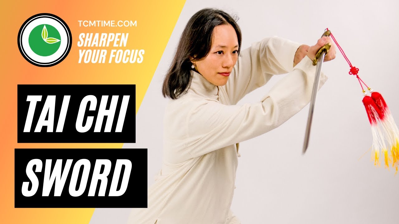 Tai Chi Sword Sampler: Achieve Higher Levels of Qi | TCM Time Courses ...