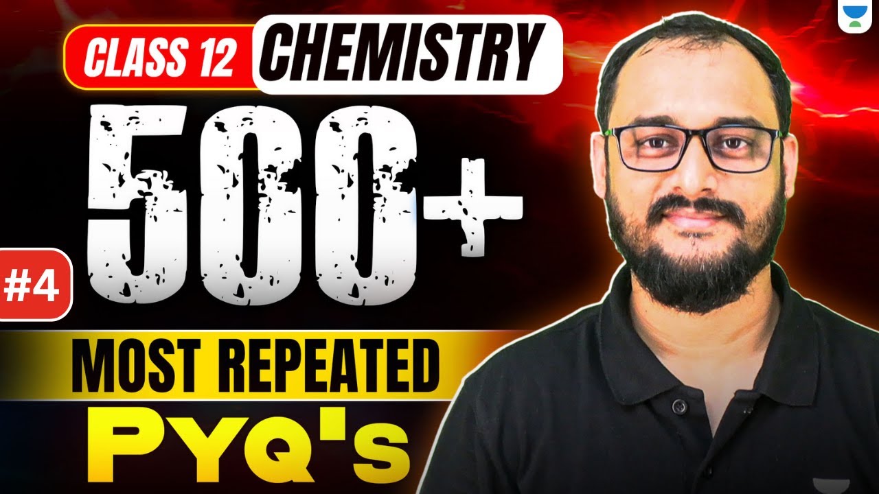 500+ Most Repeated PYQs 🔥| Class 12 Chemistry | Must Practice Questions ...