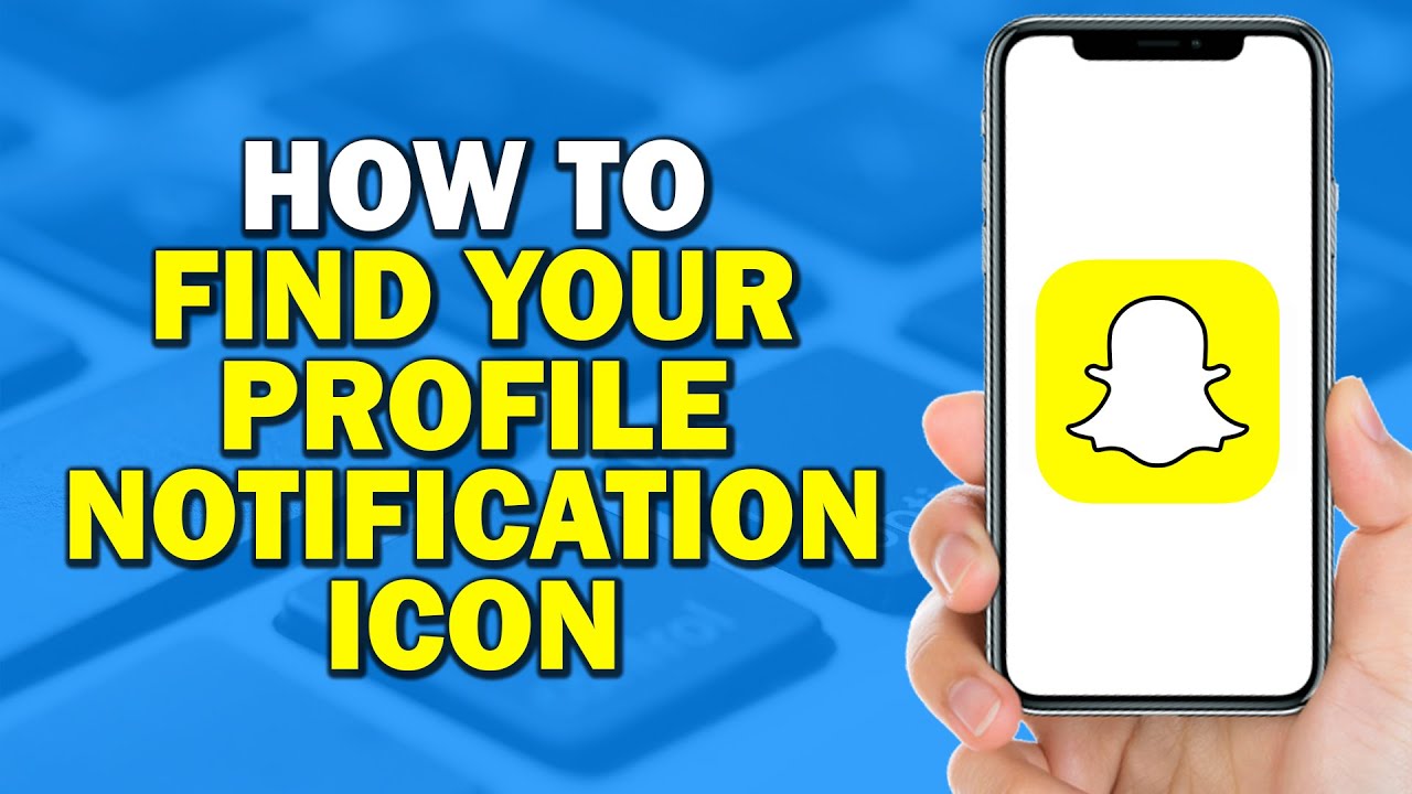 How To Find Your Profile Notification Icon On Snapchat (Easiest Way ...
