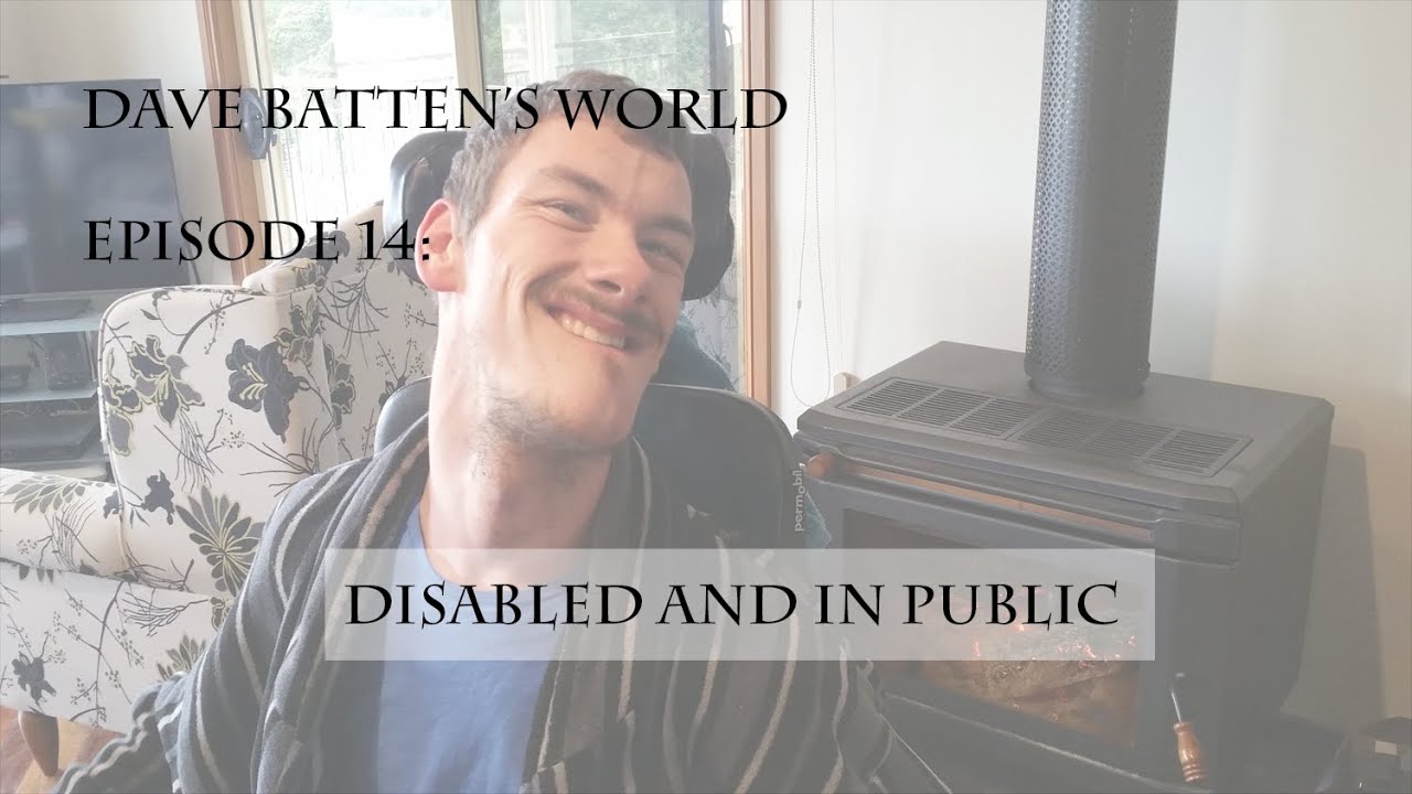 Dave Batten's World Episode 14: Disabled and in Public - YouTube