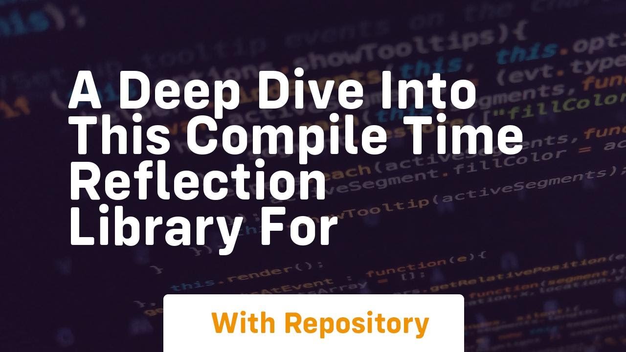a deep dive into this compile time reflection library for - YouTube