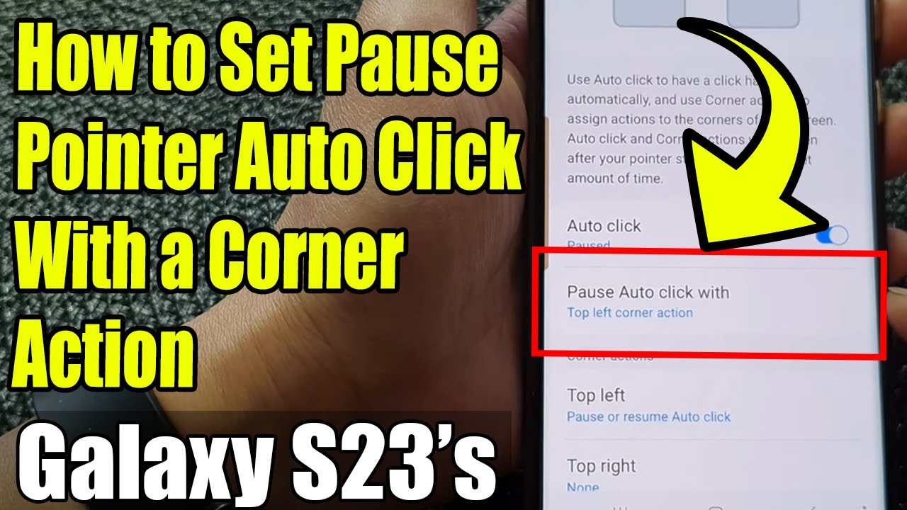 Galaxy S23's: How to Set Pause Pointer Auto Click With a Corner Action ...