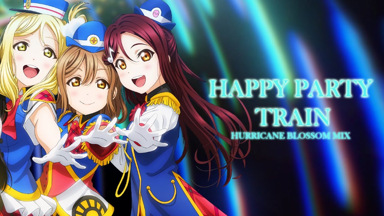 HAPPY PARTY TRAIN - Hurricane Blossom Mix ( Riko / Hanamaru / Mari ) - YouTube