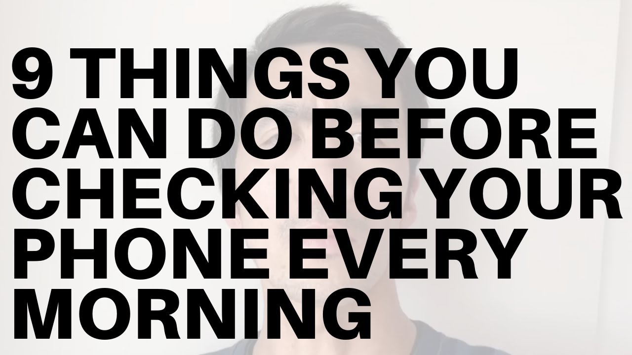 9 Things You Can Do Before Checking Your Phone Every Morning - YouTube