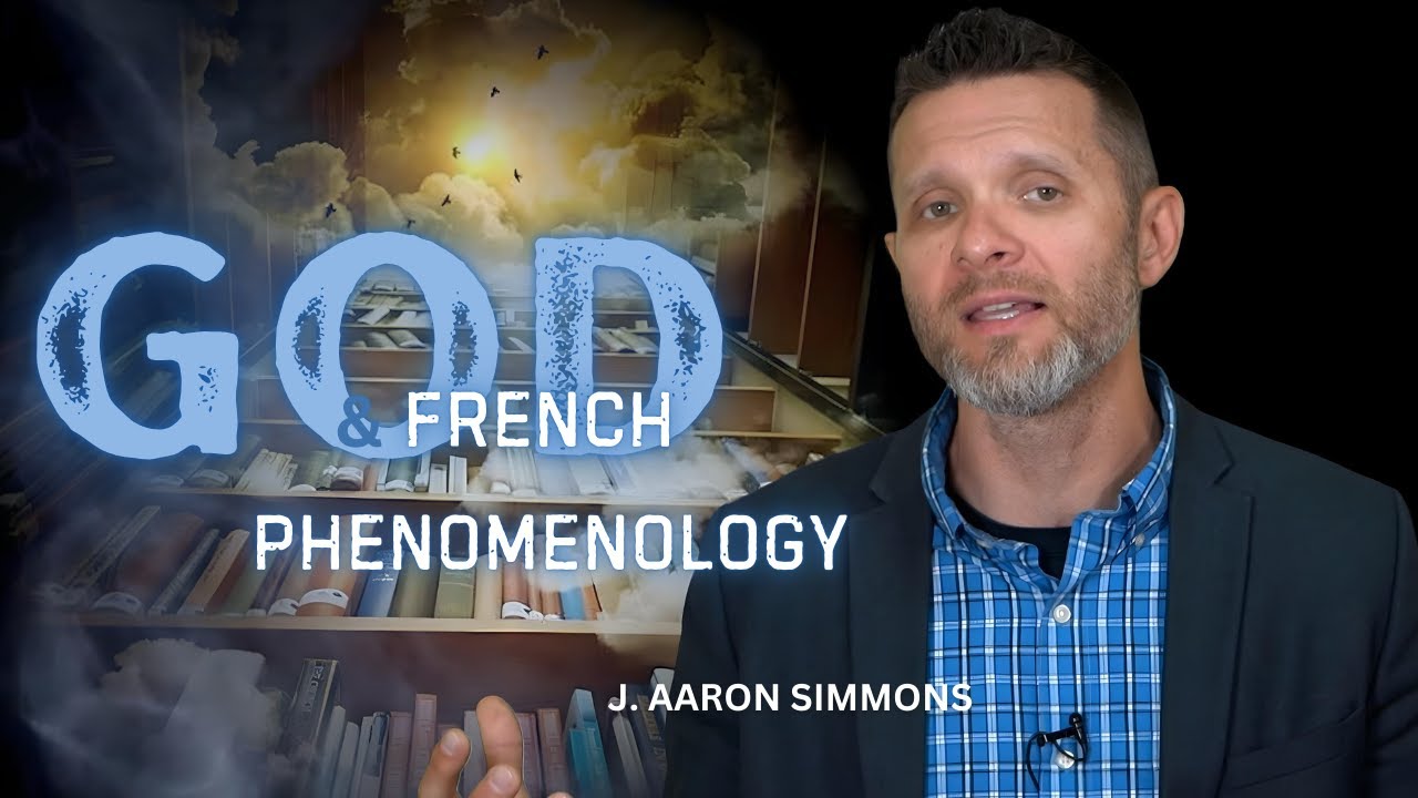 GOD & FRENCH PHENOMENOLOGY by J Aaron Simmons - YouTube