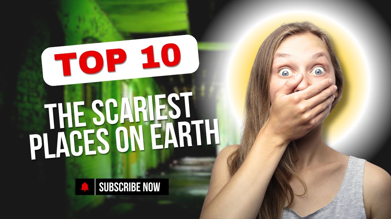 TOP 10😱THE SCARIEST PLACES ON EARTH - YouTube