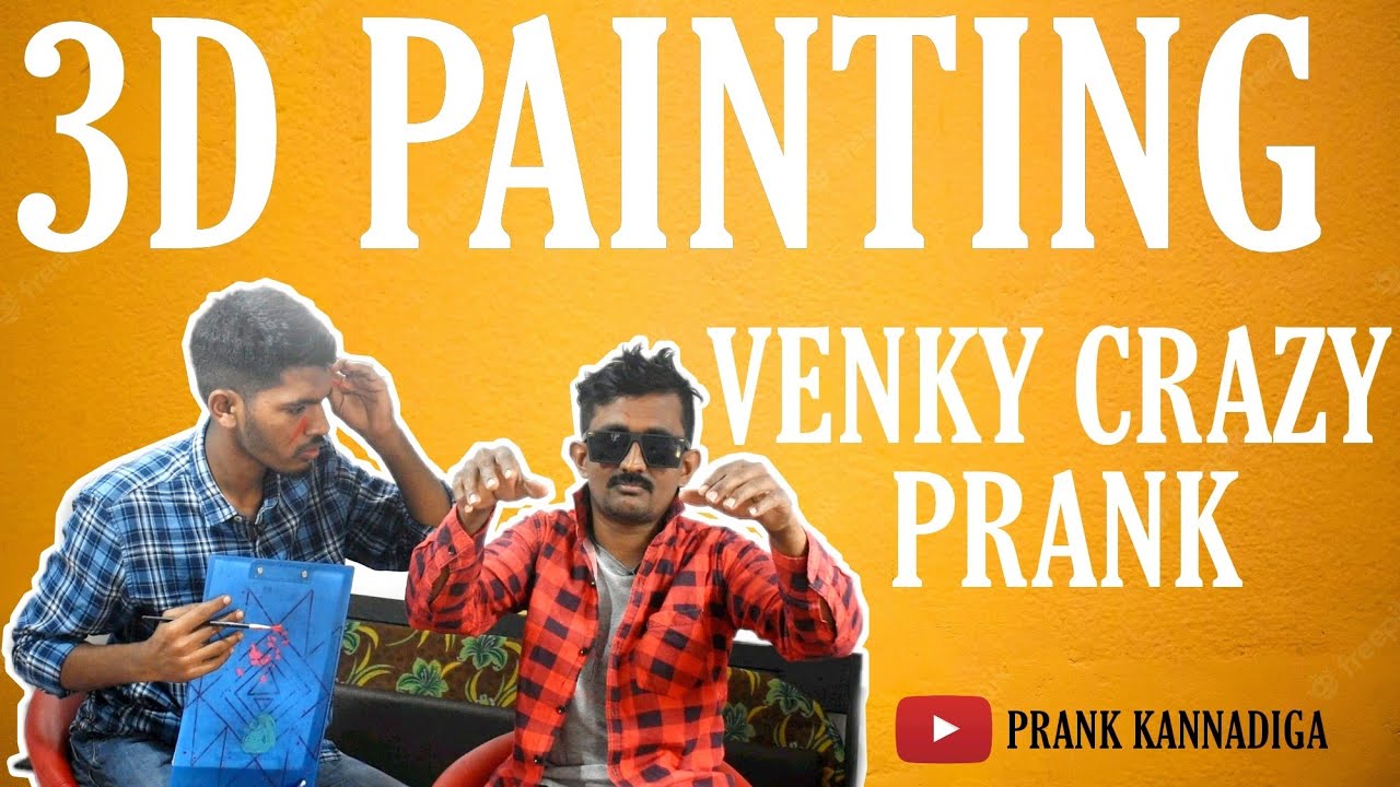 VENKY CRAZY 3D PAINTING PRANK KANNADA VIDEOS KANNADA PRANK FUNNY VIDEOS ...
