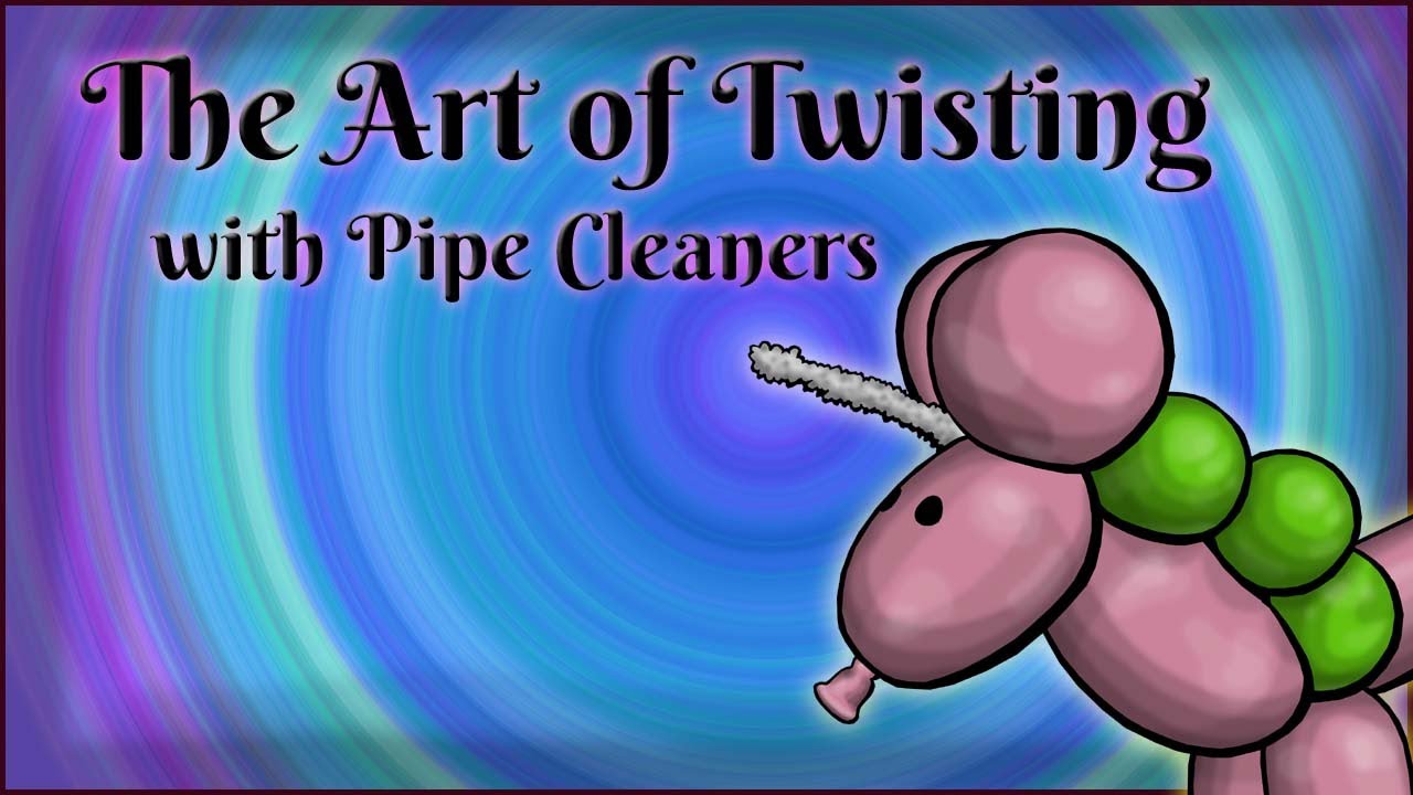 The Art of Twisting with Pipe Cleaners - YouTube