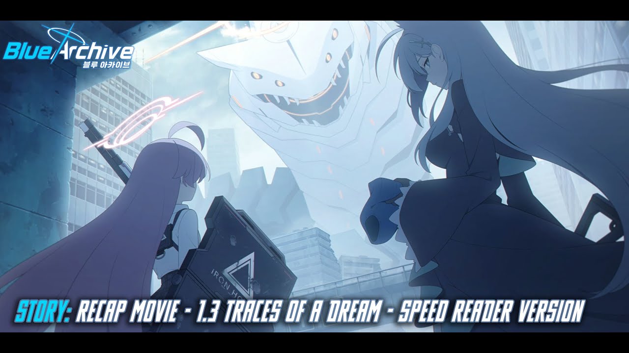 Blue Archive - Story Recap Movie - Volume 1 Chapter 3: Traces of a Dream [SpeedRead Version ...