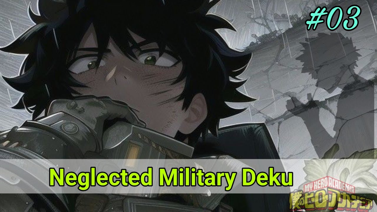 Neglected Military Deku(part-3)_quirkless Deku || Neglected Deku ...