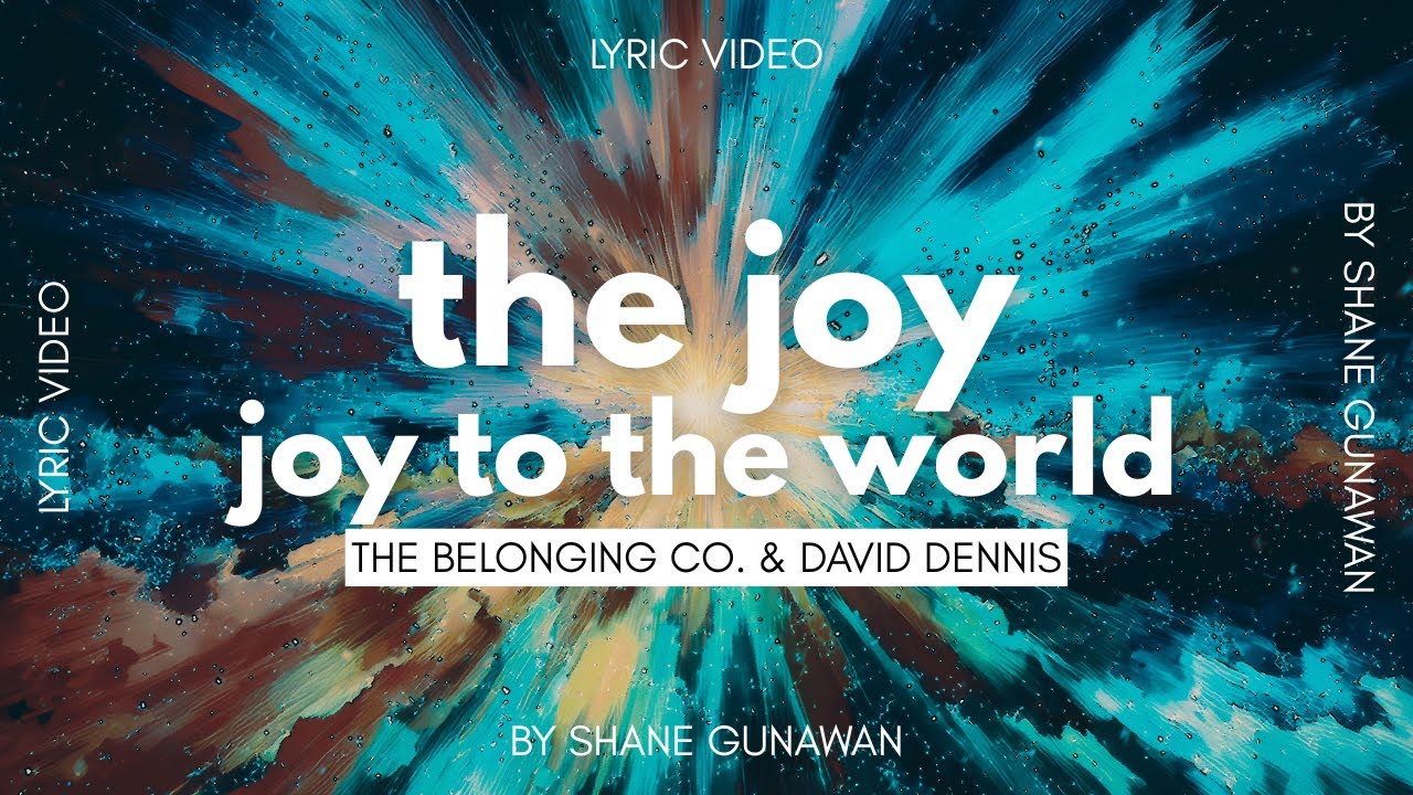 The Joy/Joy to the World (The Belonging Co & David Dennis) - LYRIC ...