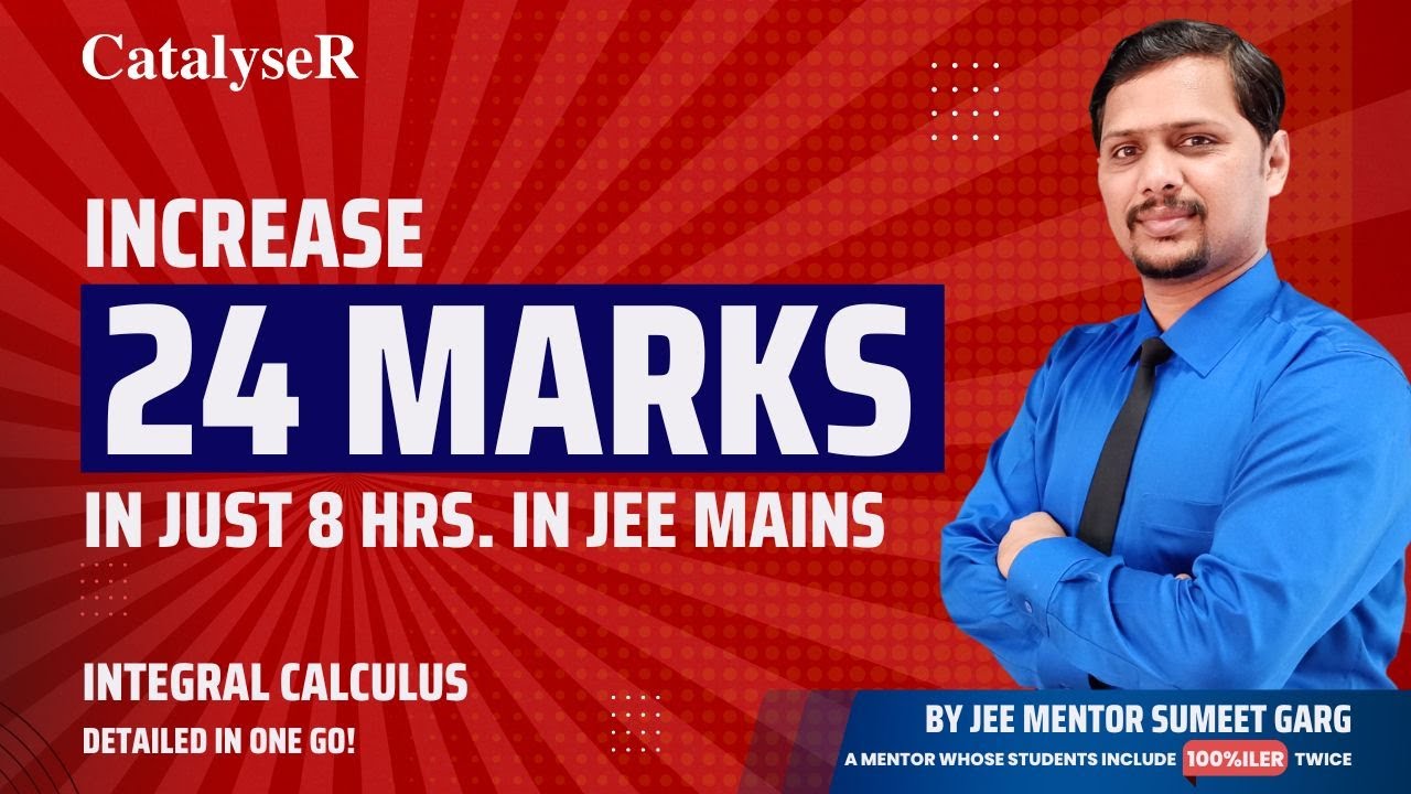 Boost YourJEEMains Score by24Marks in Just 8 Hours| Integral Calculus Made Easy by Prof. Sumeet ...