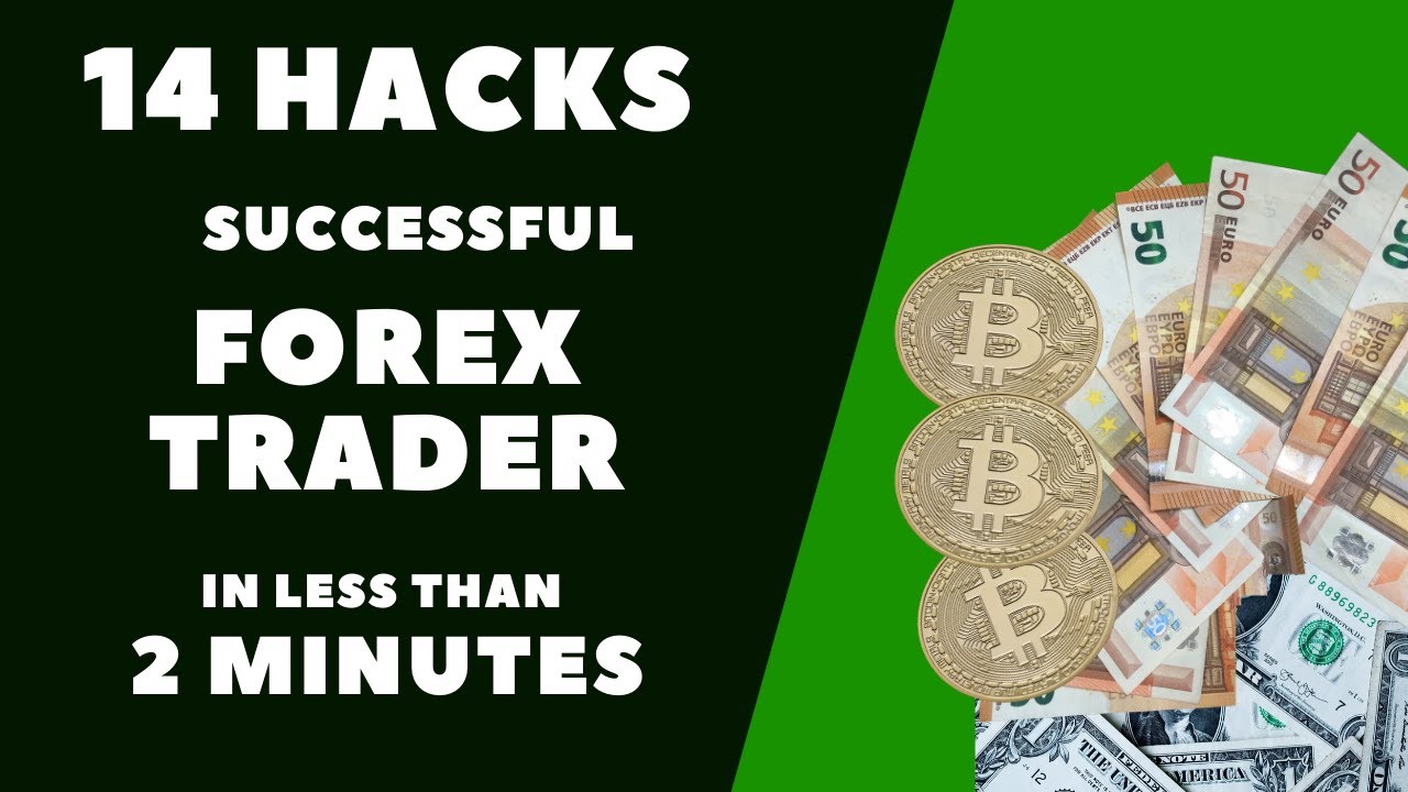 How to learn14 Hacks in order to become a successful Forex Trader in ...
