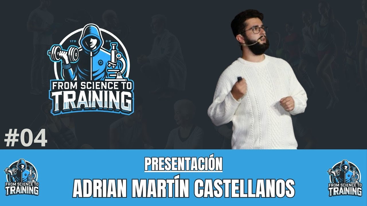 From Science to Training #04 | Presentación: Adrián Martín Castellanos ...