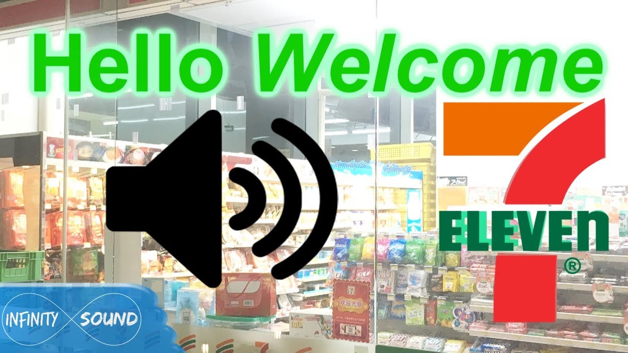7-11 Sound 7-Eleven Hello Welcome - YouTube