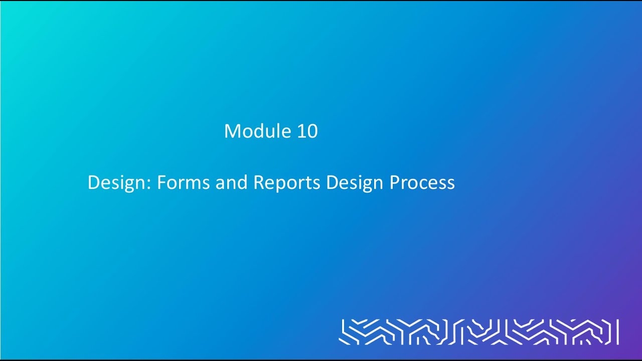 Module 10 - Design: Forms and Reports Design Process - YouTube