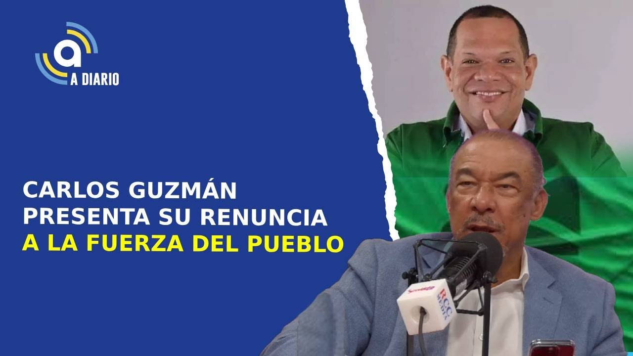 CARLOS GUZMÁN PRESENTA SU RENUNCIA A LA FUERZA DEL PUEBLO - YouTube