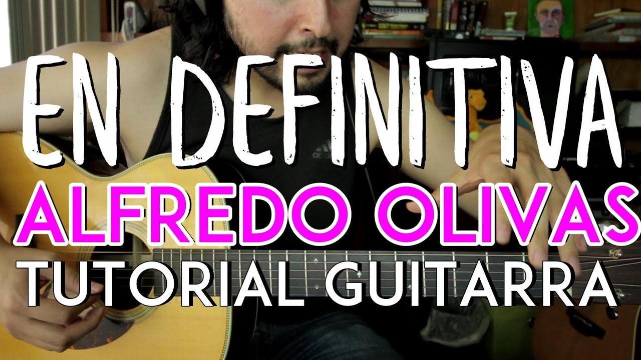 En Definitiva - Alfredo Olivas - Tutorial - Acordes - Como tocar en ...