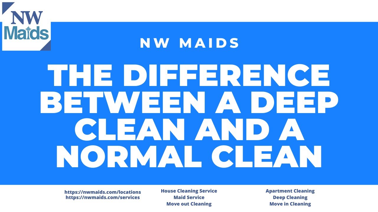 NW Maids House Cleaning Service - The Difference Between a Deep Clean ...