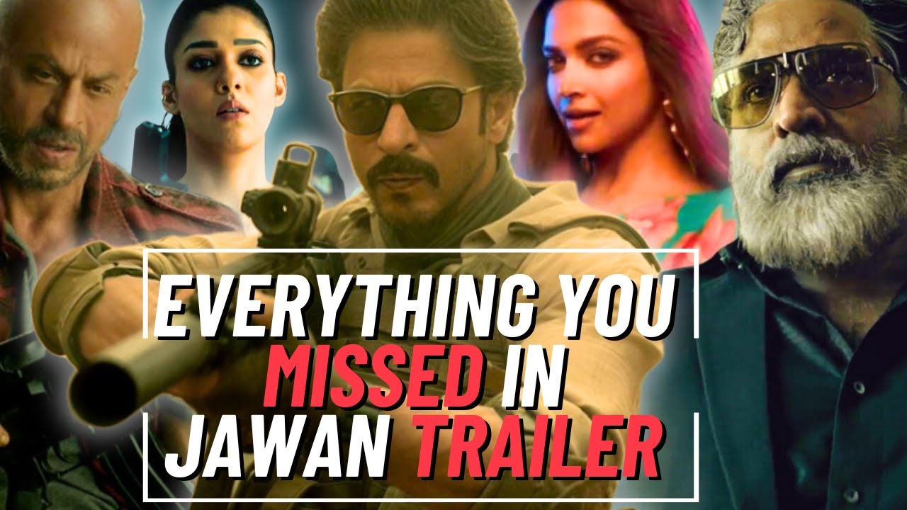 JAWAN Trailer: All The Details You Miss and Their Role in the Film's ...