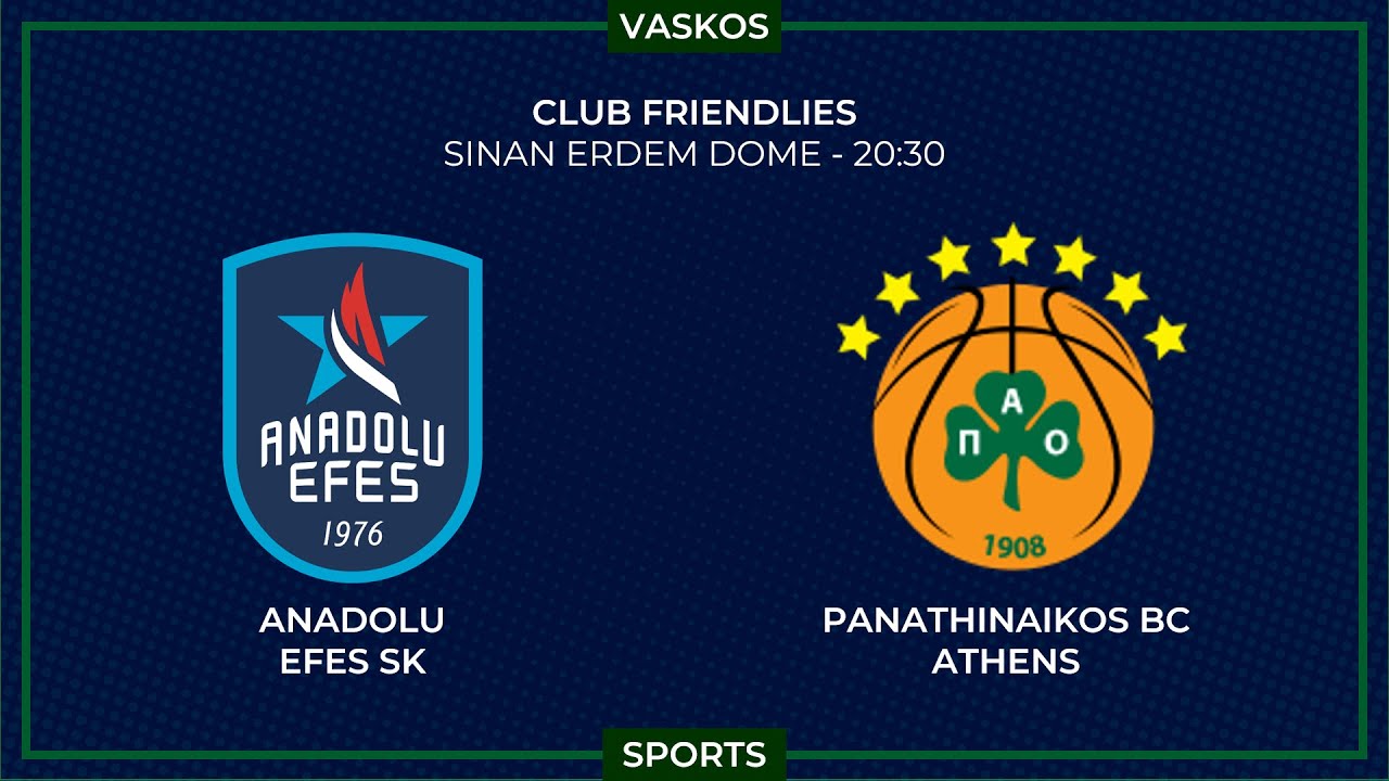 🔴 LIVE | ΑΝΑΝΤΟΛΟΥ ΕΦΕΣ - ΠΑΝΑΘΗΝΑΪΚΟΣ AKTOR | ΦΙΛΙΚΟ | ANADOLU EFES ...