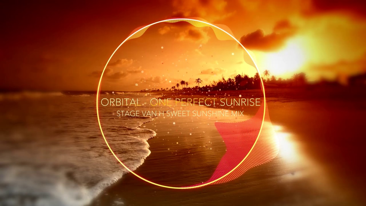 Orbital - One Perfect Sunrise (Stage Van H Sweet Sunshine Mix ...
