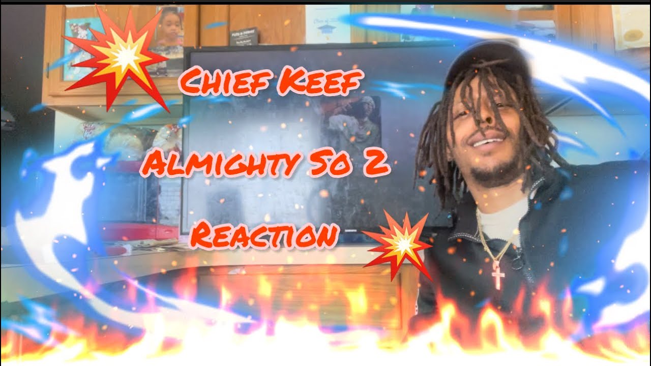 Chief Keef Almighty So 2 [ Reaction ] - YouTube