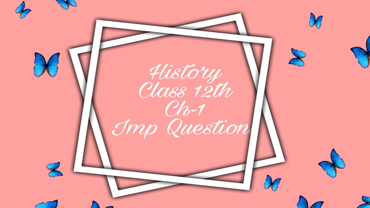 Class 12th History Imp Questions YouTube class-12th-history-imp-questions-youtube