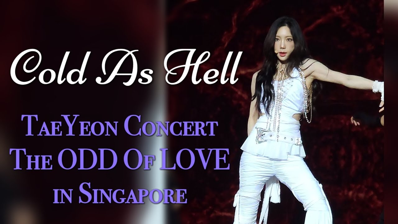 TaeYeon 태연 - Cold As Hell 20230820 The ODD of LOVE in Singapore Day 2 [FanCam] - YouTube