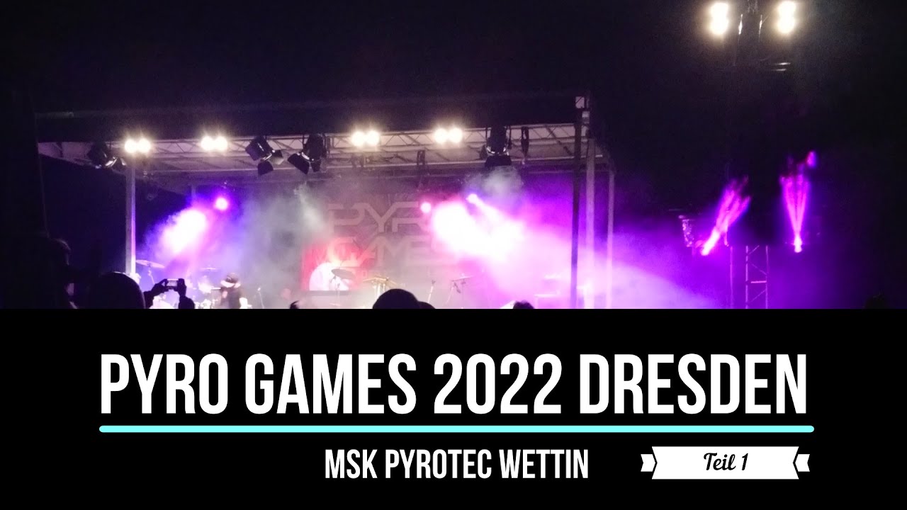 4K | Pyro Games 2022 Dresden MSK Pyrotec Wettin | Teil 1 - YouTube