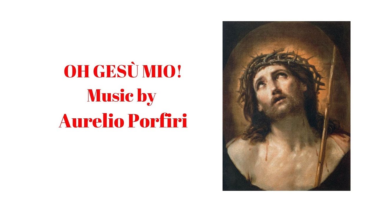 OH GESÙ MIO! (From the Oratorio “Mio Dio mio Signore”), Music by ...