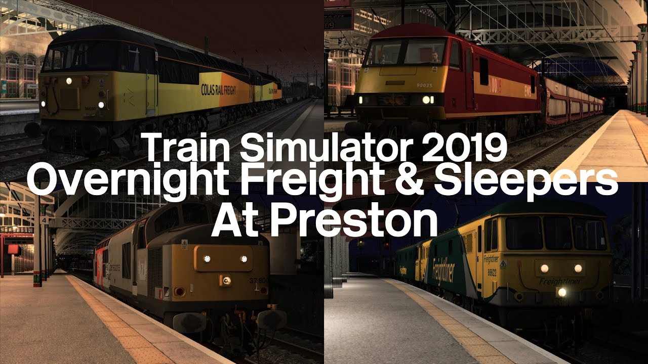 Overnight Freight & Sleepers at Preston 2019 | Train Simulator 2019 ...