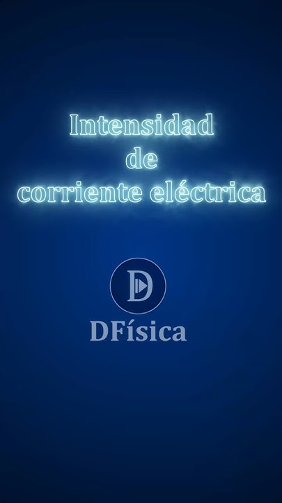 ¿Qué es la intensidad de corriente eléctrica? - YouTube