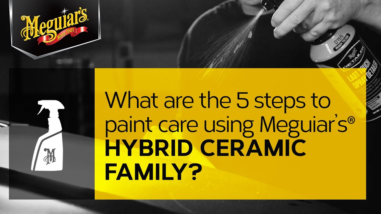 5 Steps to Paint Care with Meguiar's Hybrid Ceramic Products - Ask ...