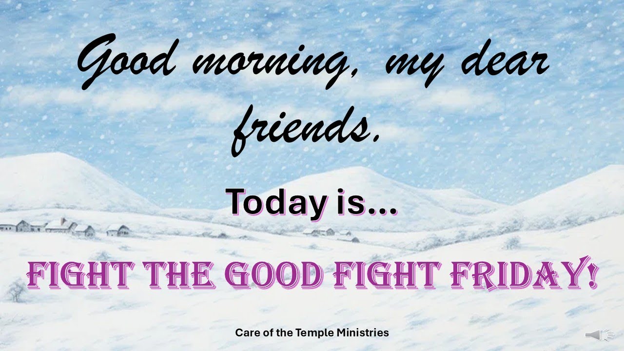 Today is Fight the Good Fight Friday - YouTube