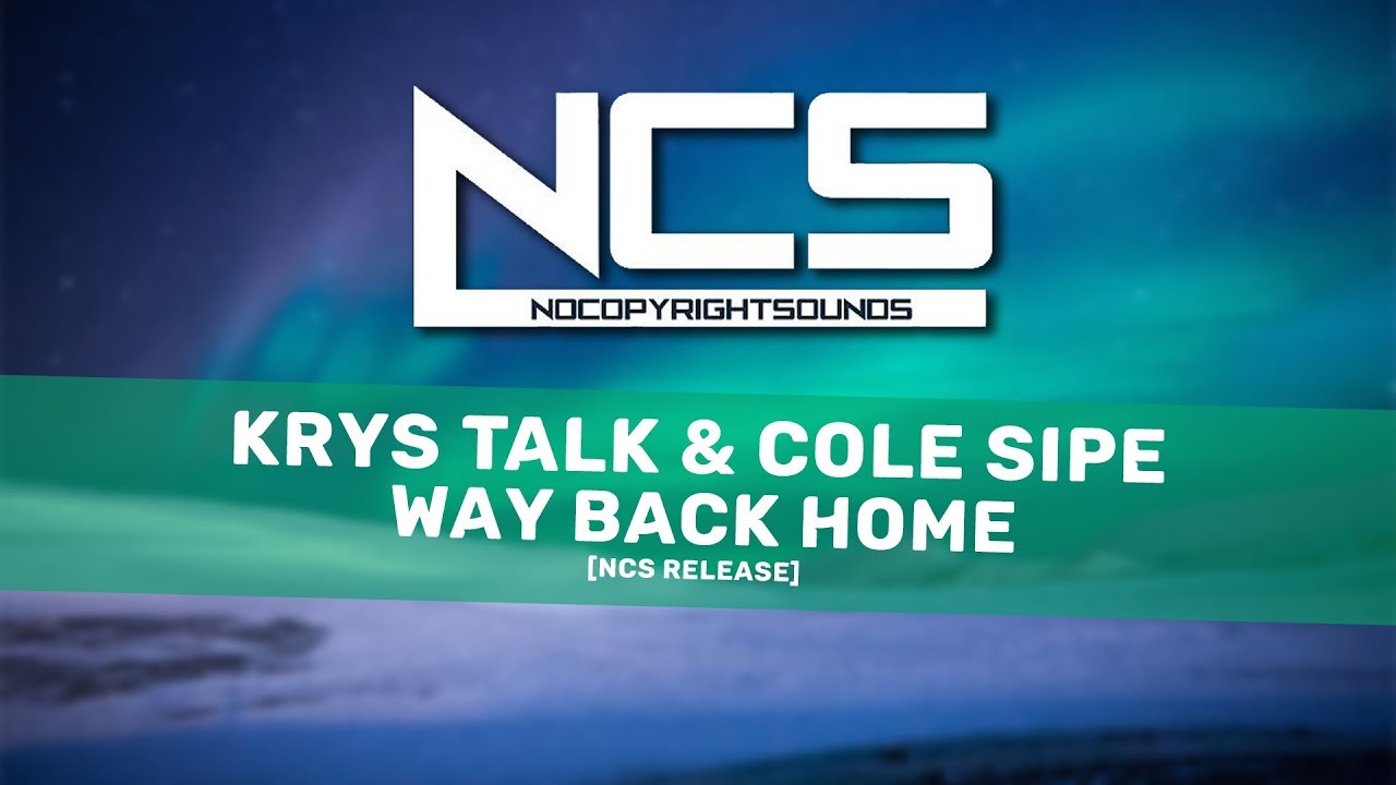 Krys Talk & Cole Sipe - Way Back Home (NCS Release) - YouTube