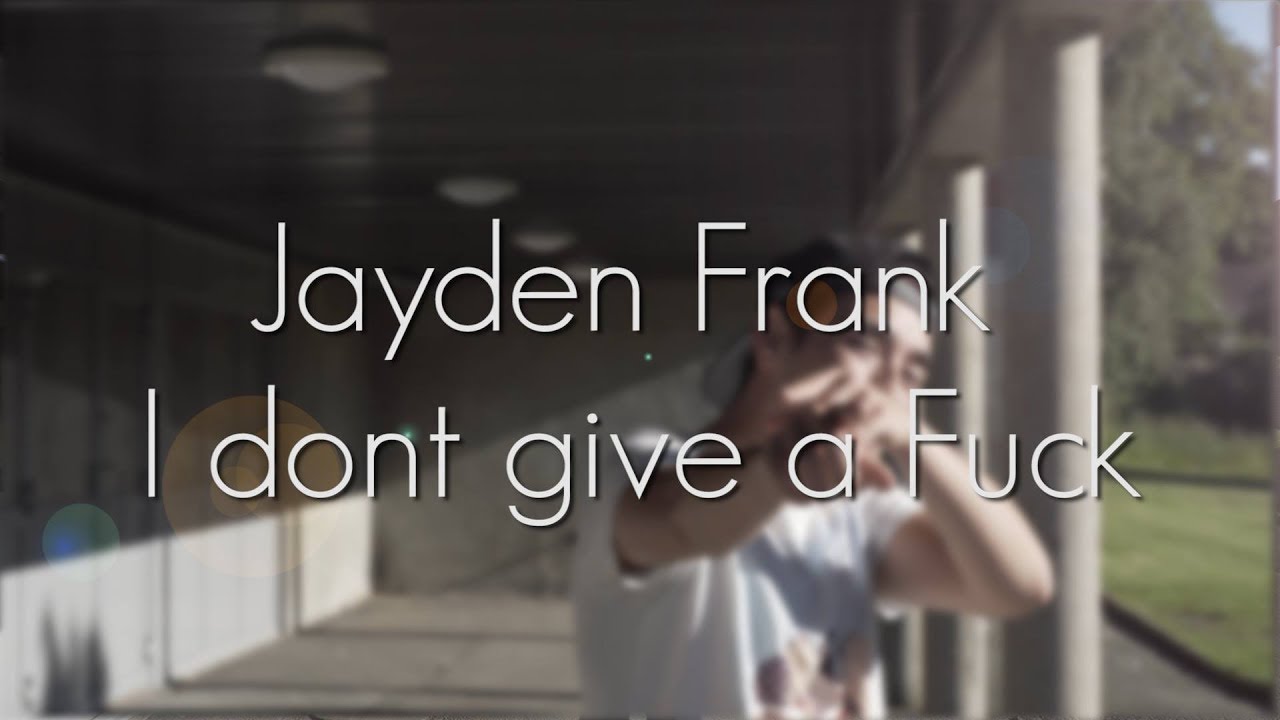 Jayden Frank - I Don't Give A F*** (Official music video) - YouTube