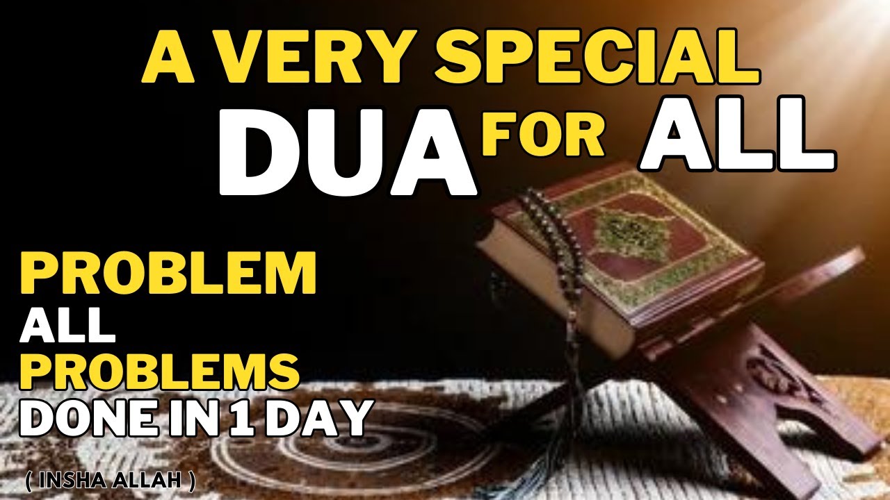 SPECIAL DUA SOLVE ALL YOUR PROBLEMS || DUA OF BLESSINGS - YouTube