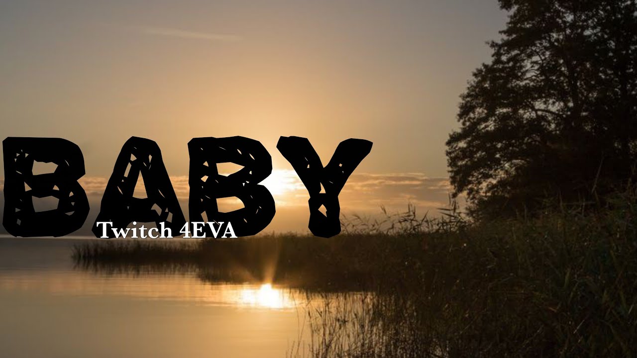 Twitch 4EVA-Baby(Lyrics) - YouTube
