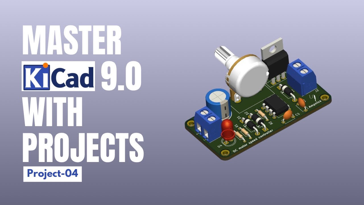 Master KiCad with Projects | Project 04 | DC Motor Speed Controller ...