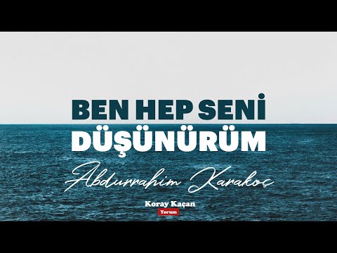 Ben Hep Seni Düşünürüm | Abdurrahim Karakoç [Şiir] Aşktan Yana Söz Duyunca...