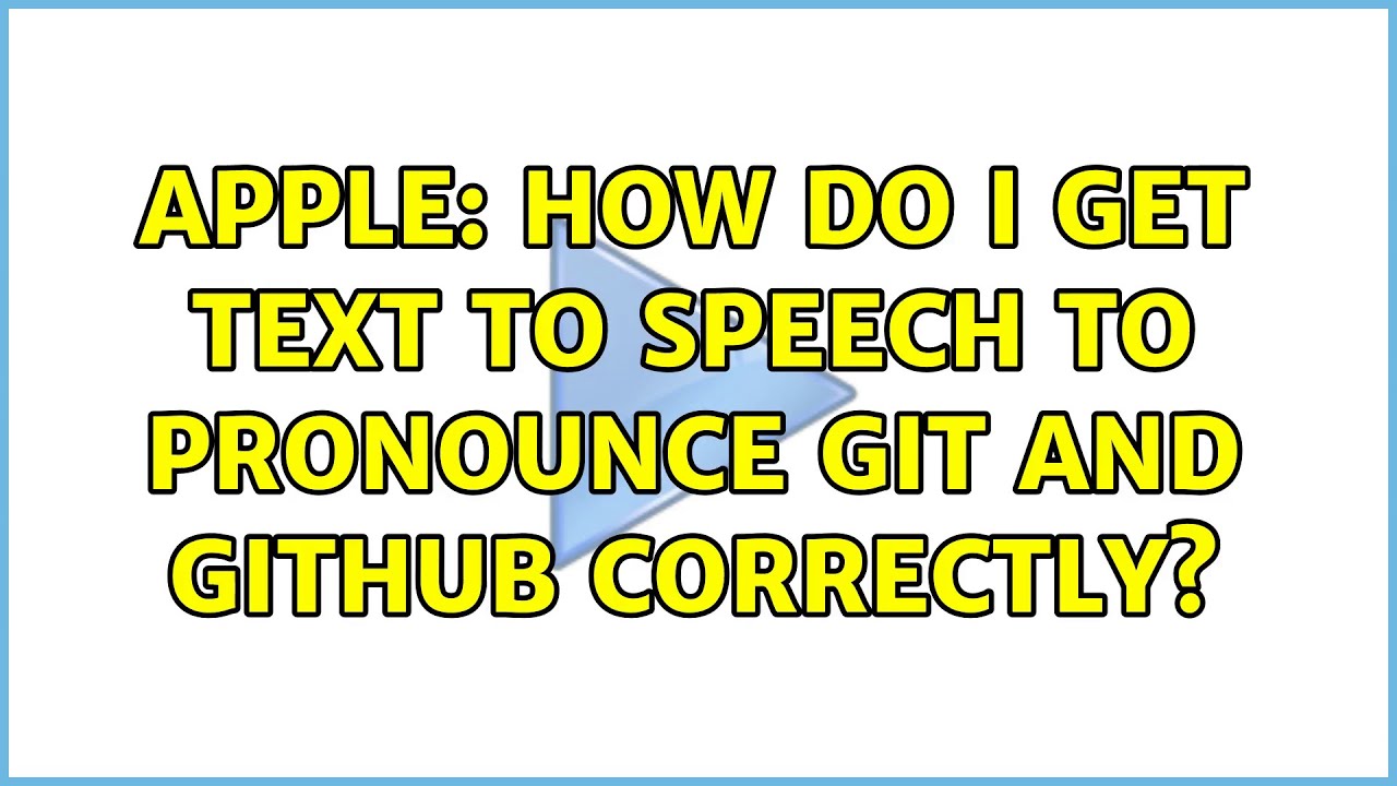 Apple: How do I get text to speech to pronounce git and github correctly? - YouTube