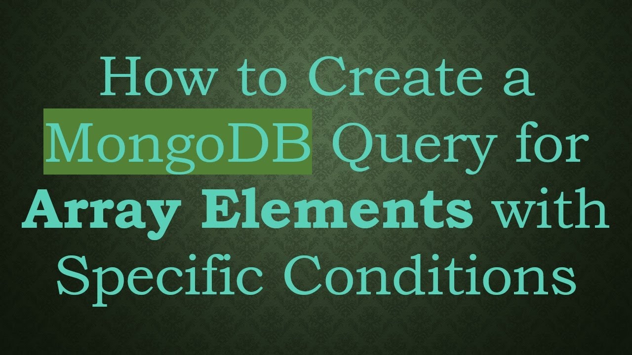 How To Create A Mongodb Query For Array Elements With Specific 6410